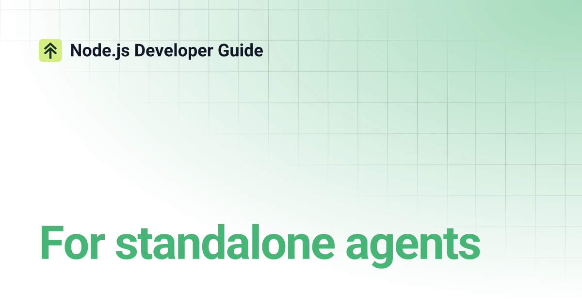 For standalone agents | Node.js Developer Guide