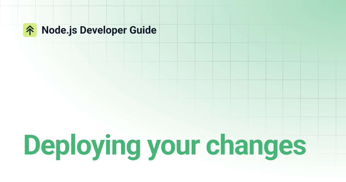 Deploying your changes | Node.js Developer Guide
