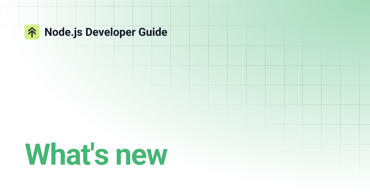What's new | Node.js Developer Guide