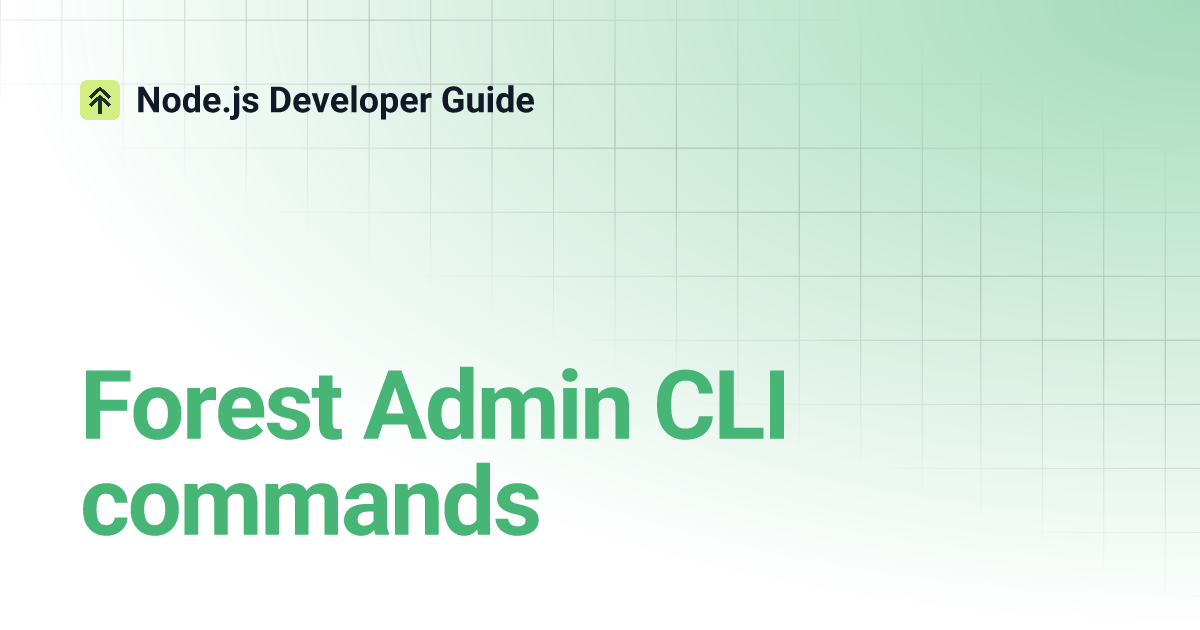 Forest Admin Cli Commands Nodejs Developer Guide