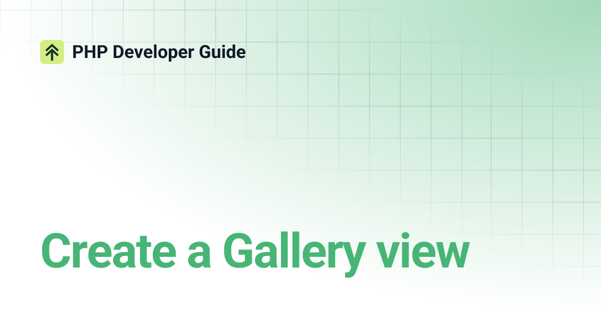 Create a Gallery view | PHP Developer Guide