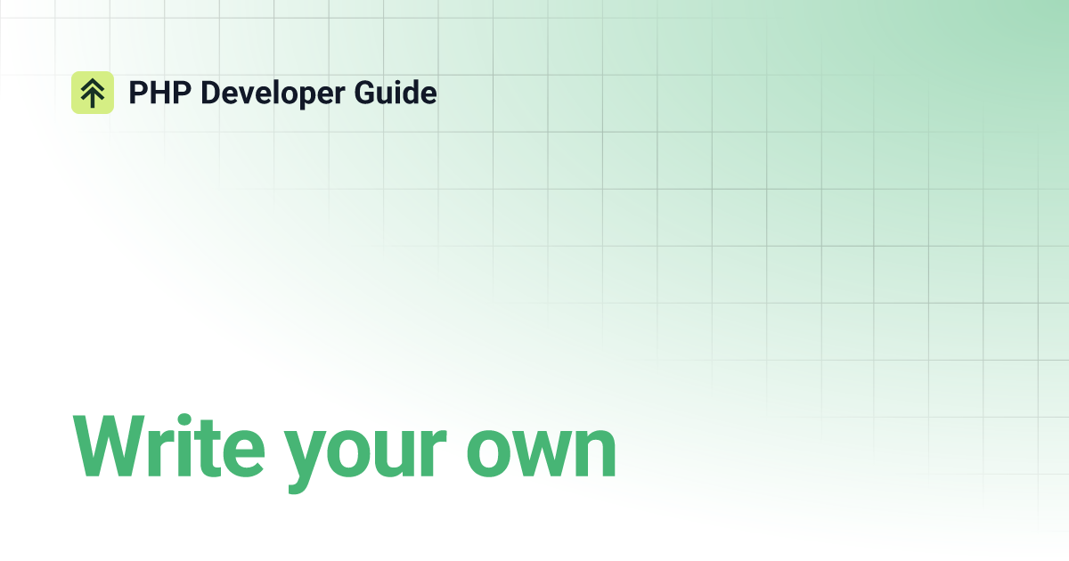 Write your own | PHP Developer Guide