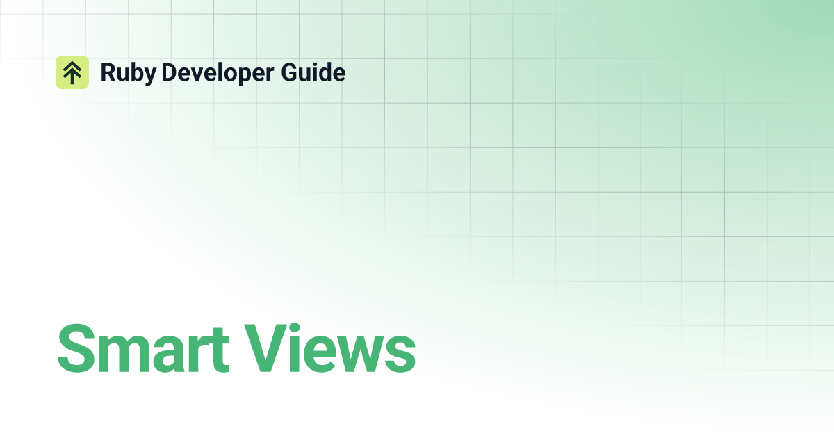 Smart Views | Ruby Developer Guide