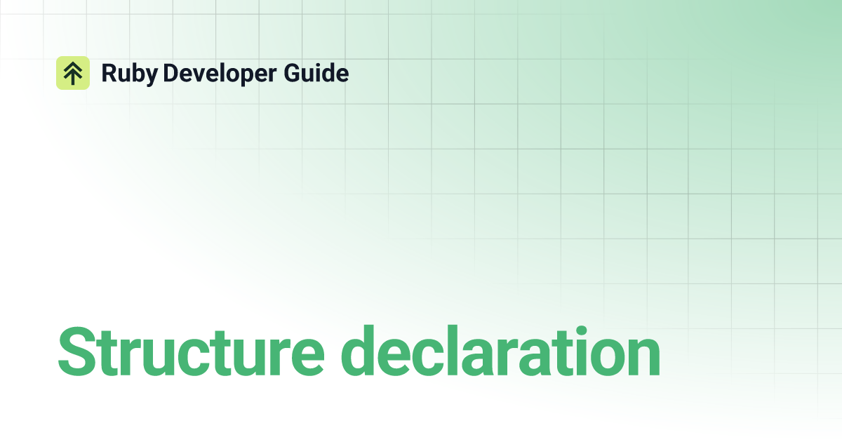 Structure declaration | Ruby Developer Guide