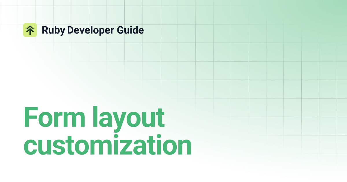 Form layout customization | Ruby Developer Guide