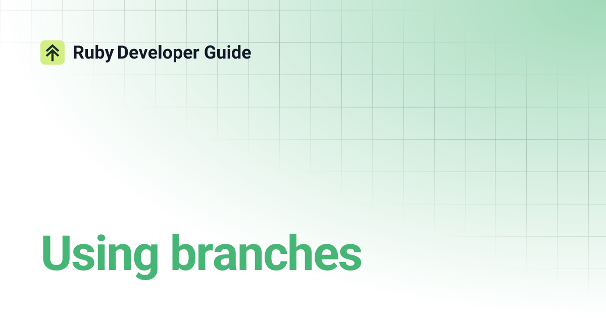 Using branches | Ruby Developer Guide