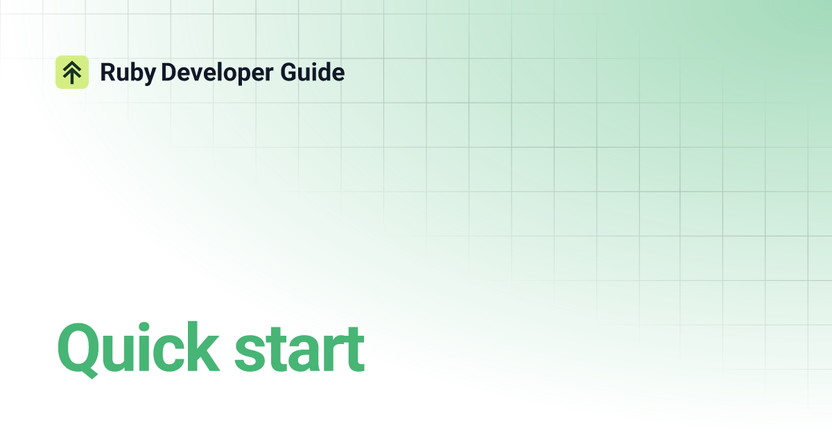 Quick start | Ruby Developer Guide