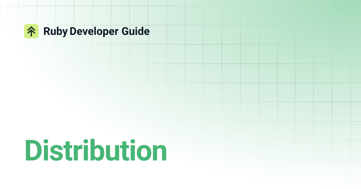 Distribution | Ruby Developer Guide Distribution | Ruby Developer Guide