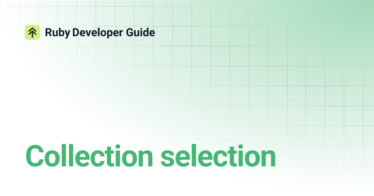 Collection selection | Ruby Developer Guide