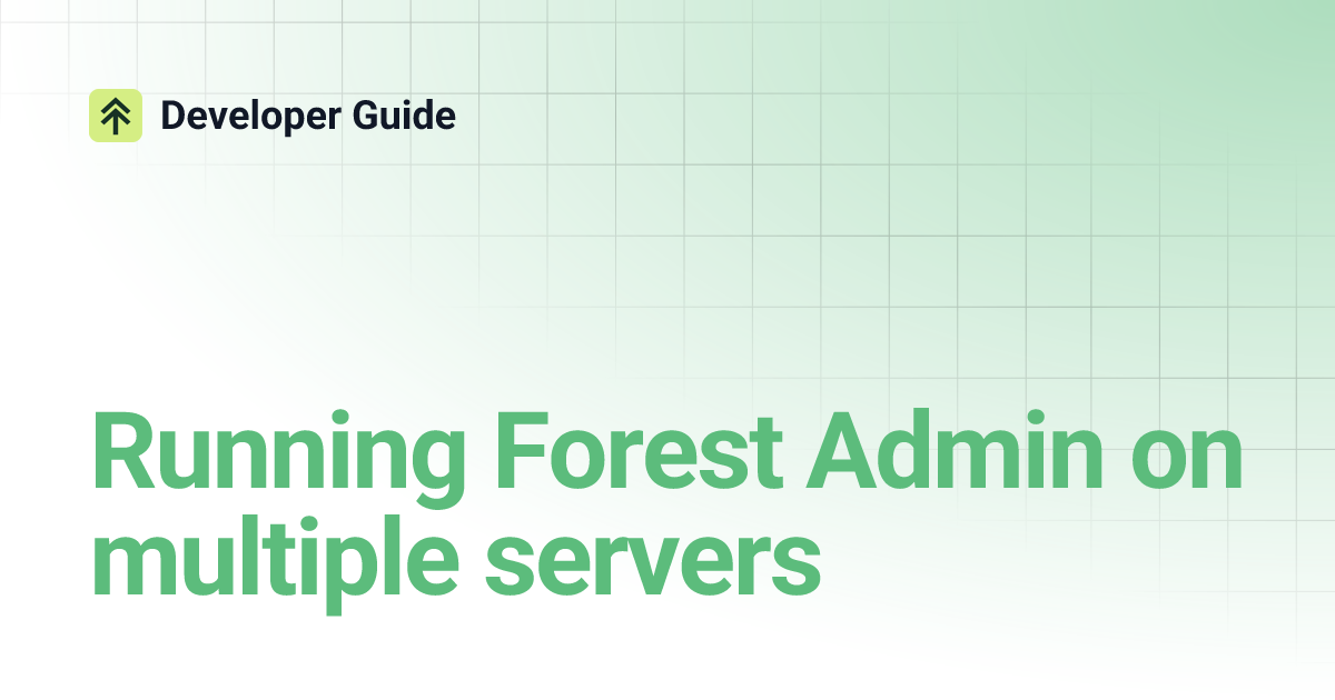 Running Forest Admin on multiple servers | Developer Guide