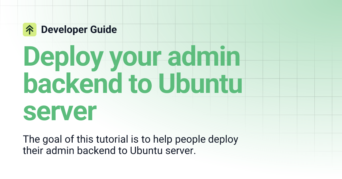 Deploy your admin backend to Ubuntu server | Developer Guide