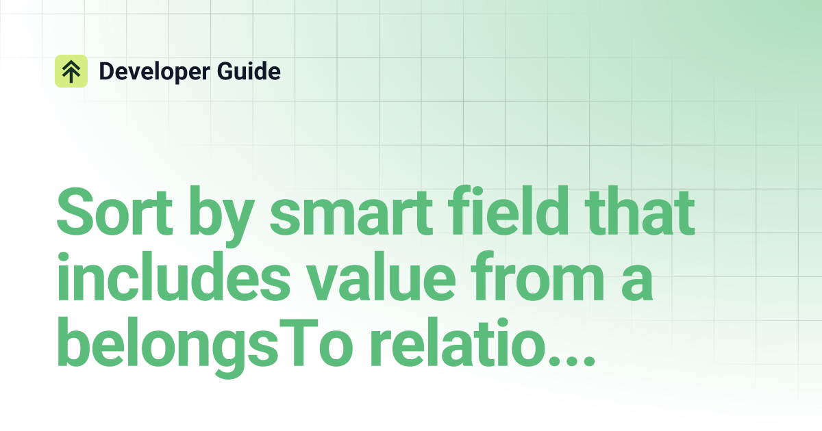 Sort By Smart Field That Includes Value From A Belongsto Relationship Developer Guide