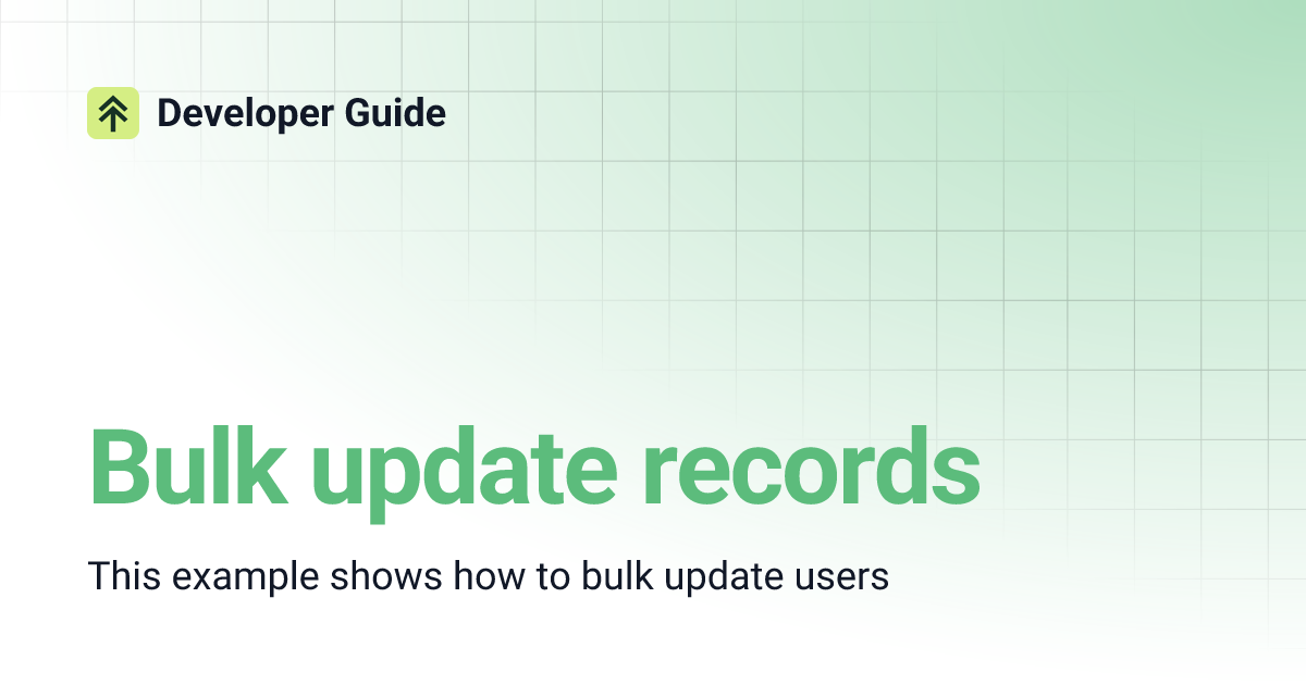 Bulk update records | Developer Guide