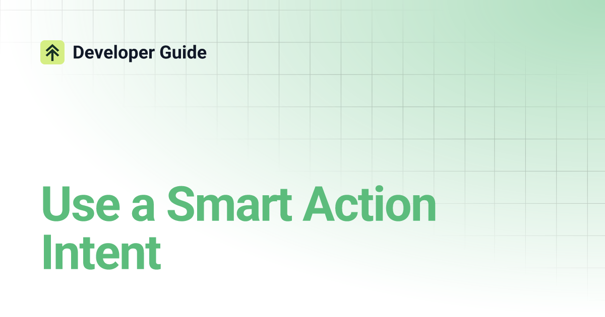 Use a Smart Action Intent | Developer Guide