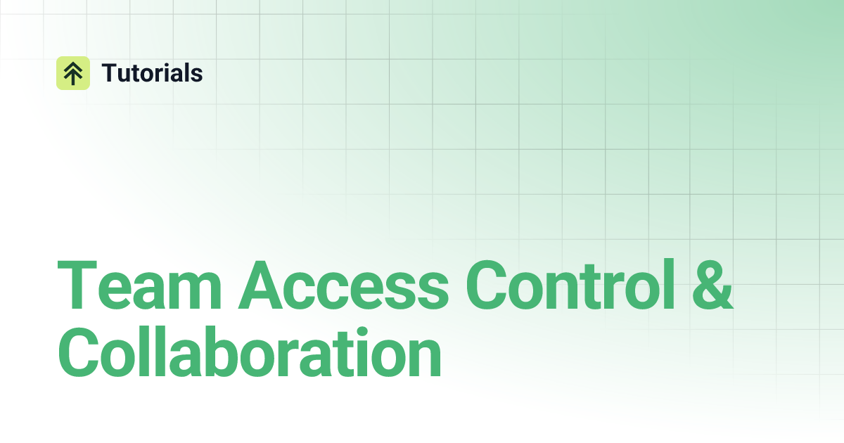 Team Access Control & Collaboration | Tutorials