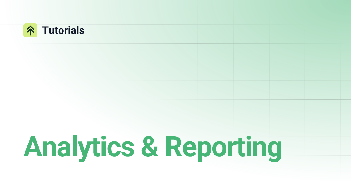Analytics & Reporting | Tutorials