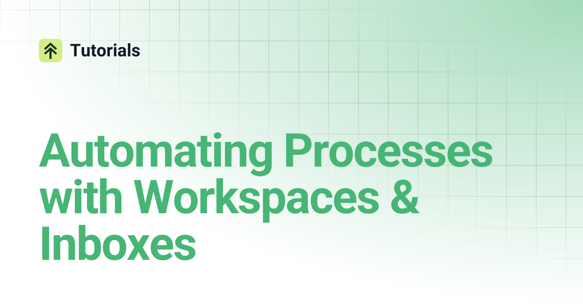 Automating Processes with Workspaces & Inboxes | Tutorials