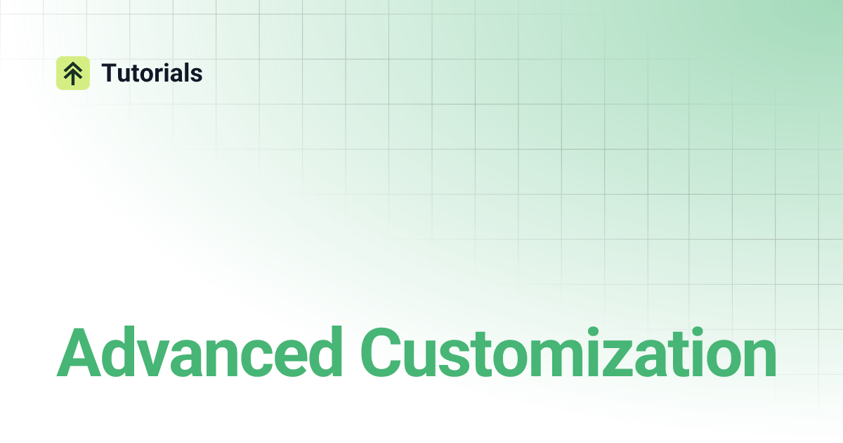 Advanced Customization | Tutorials