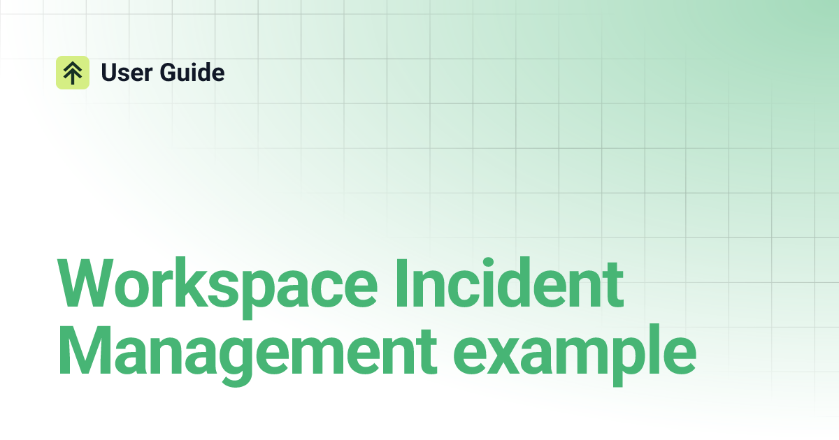 Workspace Incident Management example | User Guide